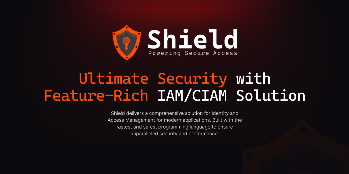 Shield - An advanced IAM and CIAM solution